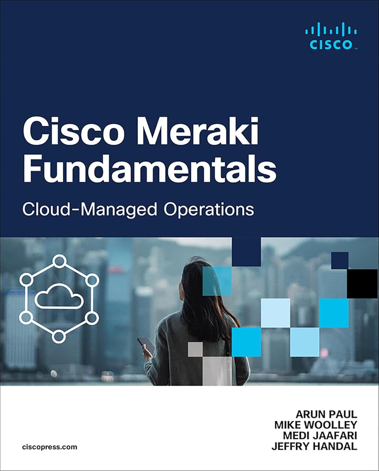 Cisco Meraki Fundamentals: Embracing Cloud-Managed Operation